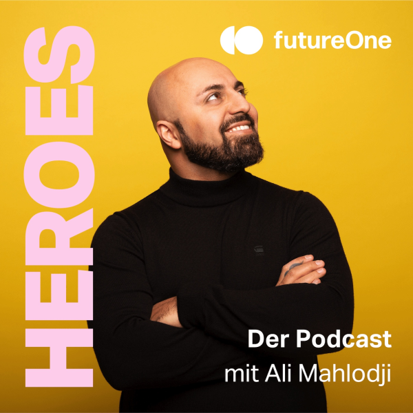 futureOne HEROES by Ali Mahlodji - Gespräche über ein gelungenes Leben Podcast Download ~ Audio ...